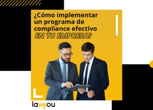 Cómo implementar un programa de compliance efectivo en tu empresa - Business Lawyou