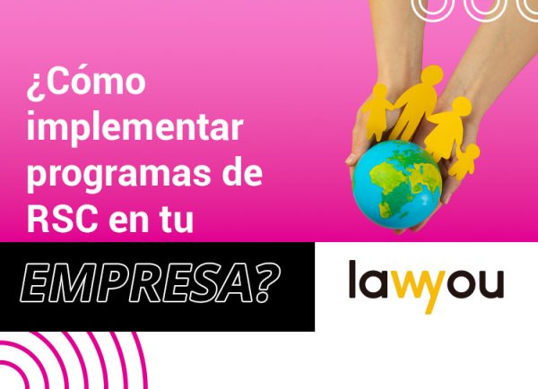 Cómo implementar programas de RSC en tu empresa - Business Lawyou